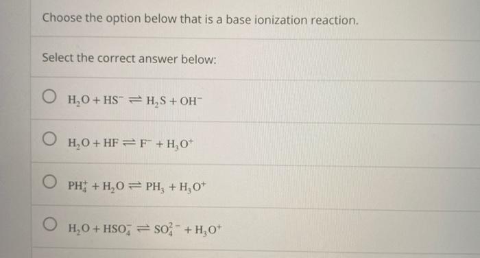 Solved Choose the option below that is a base ionization | Chegg.com