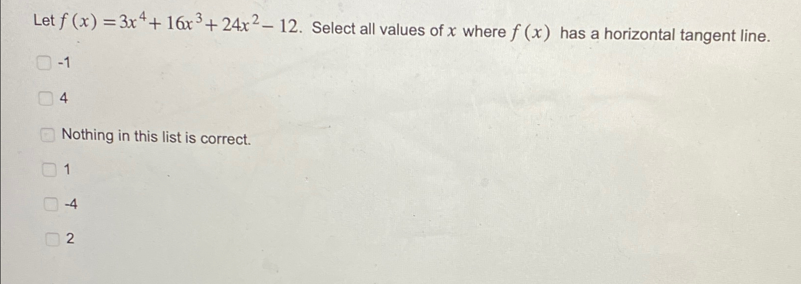 Solved Let f(x)=3x4+16x3+24x2-12. ﻿Select all values of x | Chegg.com