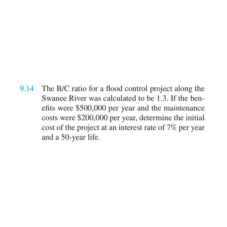 Solved 9.14 ﻿The B/C ratio for a flood control project along | Chegg.com
