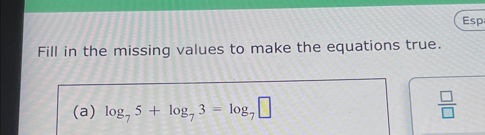 Solved Fill in the missing values to make the equations | Chegg.com