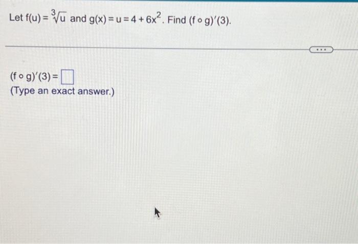 Solved Let f(u)=3u and g(x)=u=4+6x2 (f∘g)′(3)= (Type an | Chegg.com