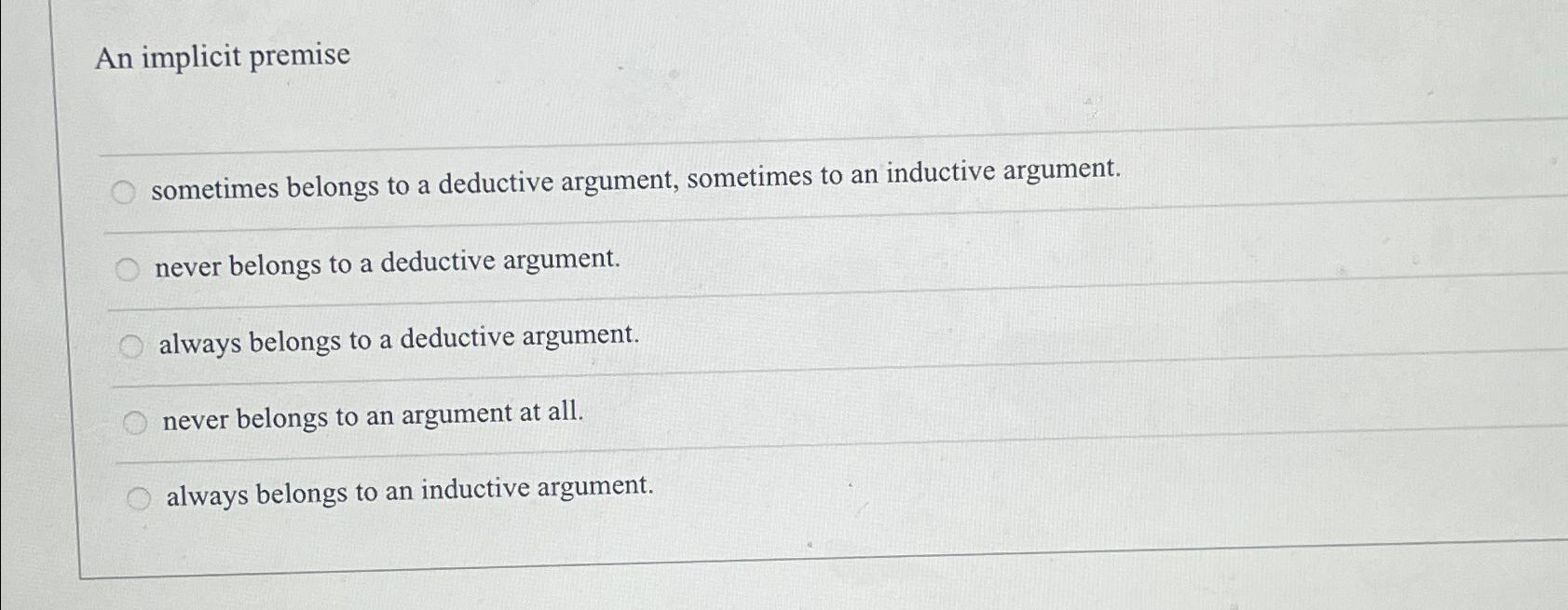 Solved An implicit premisesometimes belongs to a deductive | Chegg.com