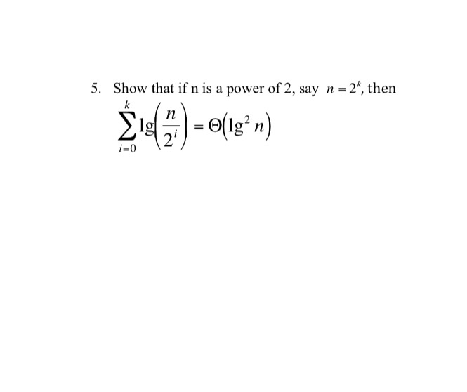 Solved 5. Show that if n is a power of 2, say n = 2*, then | Chegg.com