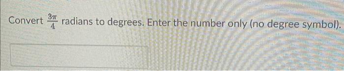 Solved Convert 43π radians to degrees. Enter the number only | Chegg.com