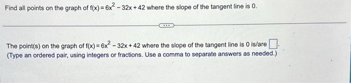 Solved Find all points on the graph of f(x)=6x2−32x+42 where | Chegg.com