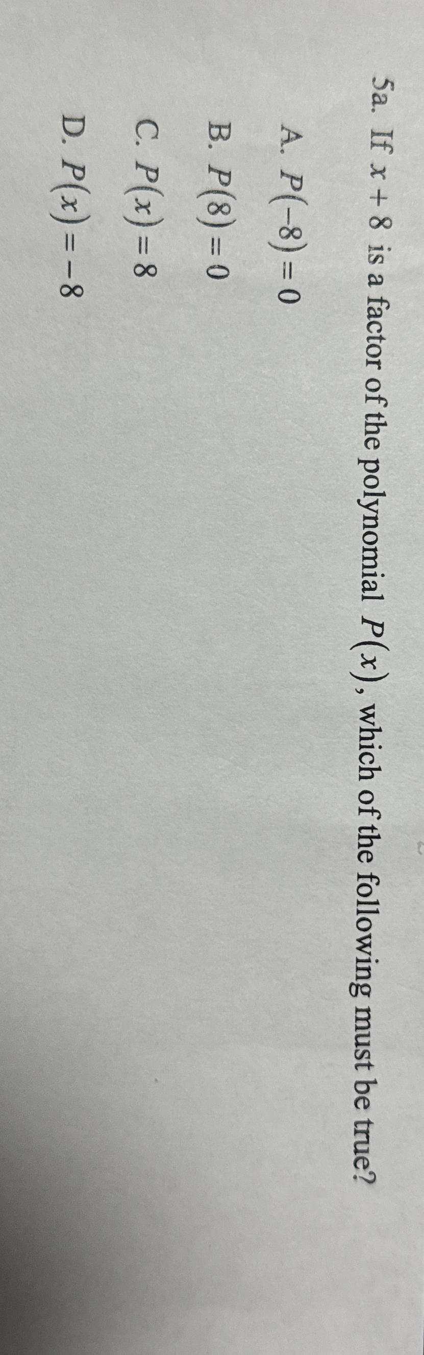 Solved 5a. ﻿If x+8 ﻿is a factor of the polynomial P(x), | Chegg.com
