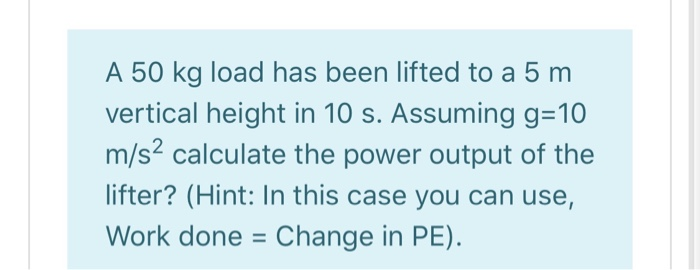 Solved A 50 kg load has been lifted to a 5 m vertical height | Chegg.com