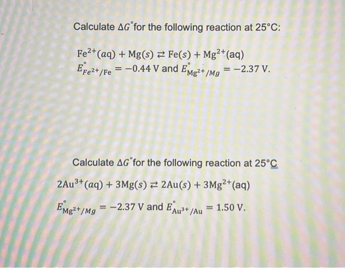 Solved Calculate ΔG∘ for the following reaction at 25∘C : | Chegg.com