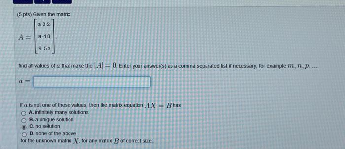 Solved (5 pts) Given the matrix A=⎣⎡a32a−189−5a⎦⎤ find all | Chegg.com