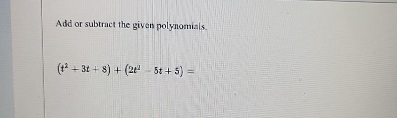 Solved Add or subtract the given | Chegg.com