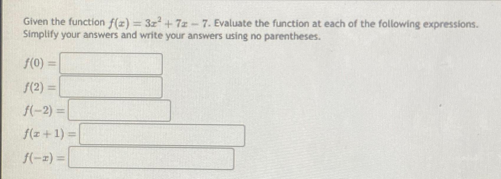 Solved Given the function f(x)=3x2+7x-7. ﻿Evaluate the | Chegg.com