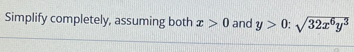 Simplify completely, assuming both x>0 and | Chegg.com Simplify completely, assuming both x>0 and | Chegg.com