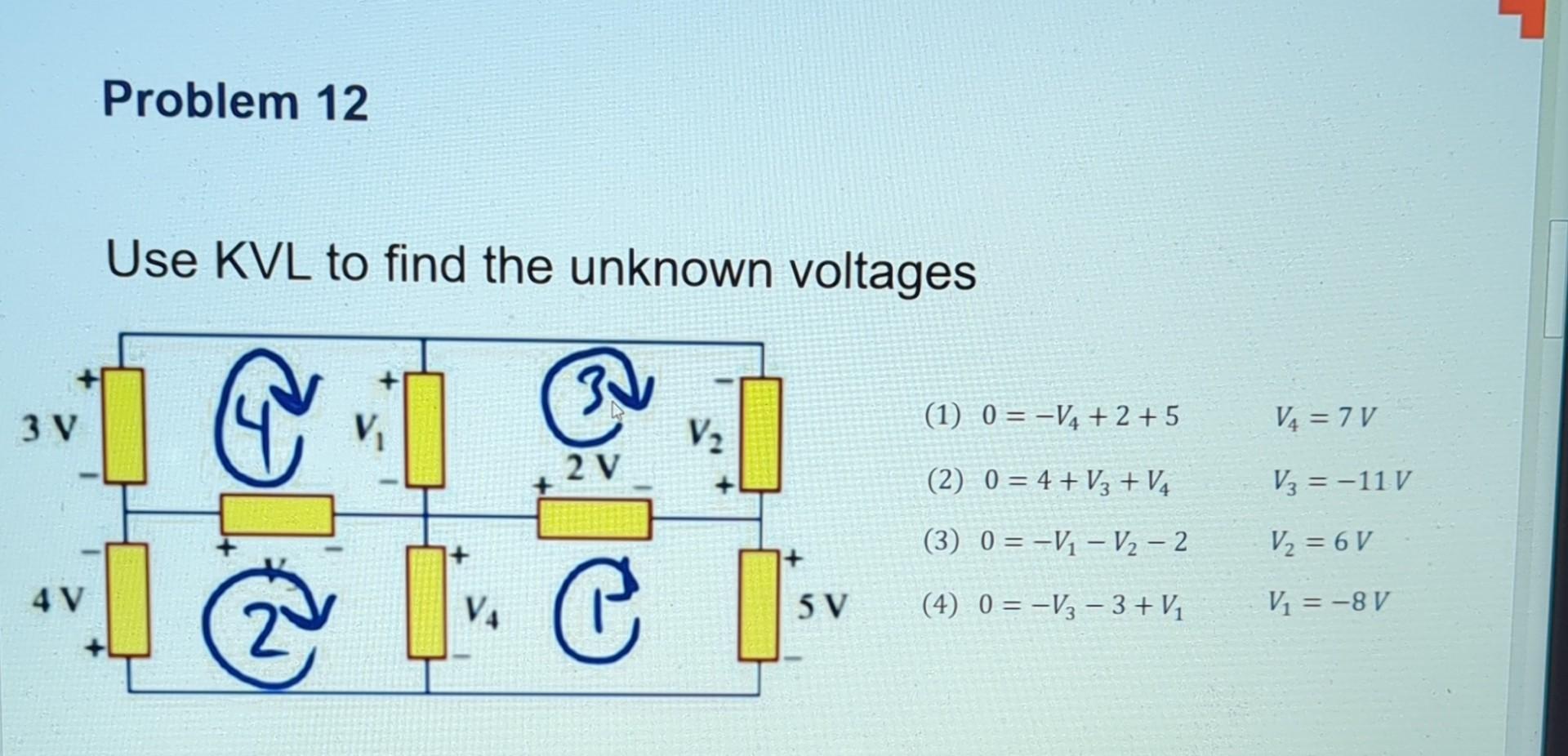 Solved Use KVL to find the unknown voltages (1) 0=−V4+2+5 | Chegg.com