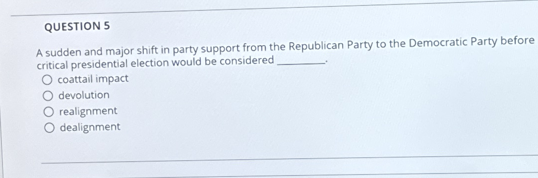 Solved QUESTION 5A sudden and major shift in party support | Chegg.com