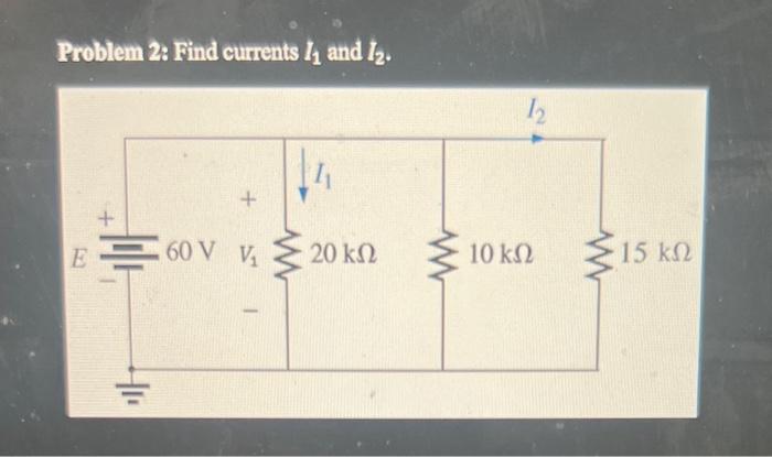 Solved Problem 2: Find currents I1 and I2. | Chegg.com