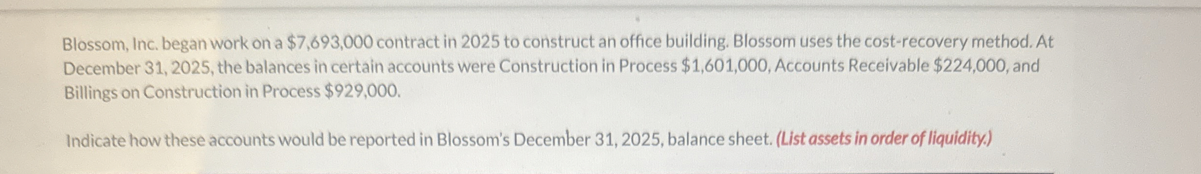 Solved Blossom, Inc. began work on a $7,693,000 ﻿contract in | Chegg.com