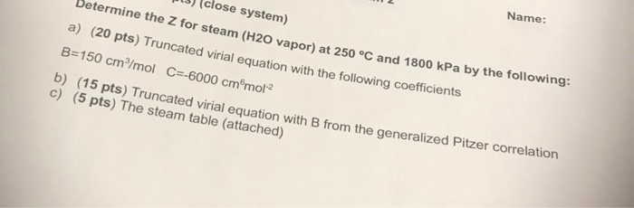 Solved Name: 013) (close system) Determine the Z for steam | Chegg.com