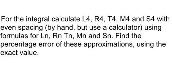 Solved For the integral calculate L4, R4, T4, M4 and S4 with | Chegg.com