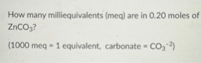 Solved How many milliequivalents (meq) are in 0.20 moles of | Chegg.com