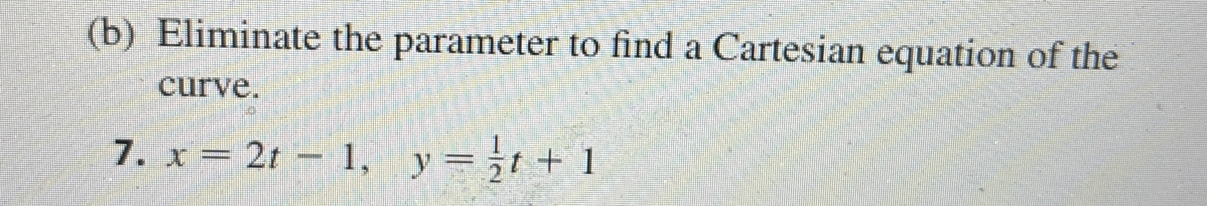 Solved (b) ﻿Eliminate the parameter to find a Cartesian | Chegg.com