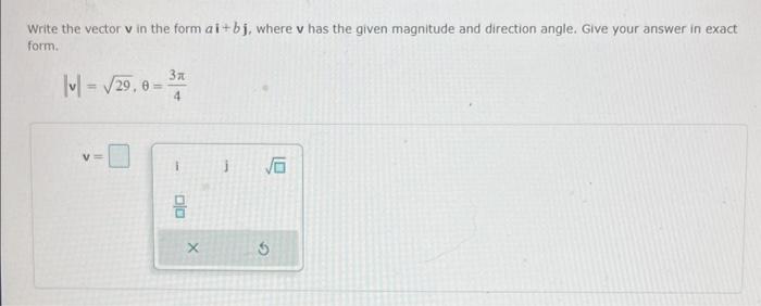 Solved Write the vector v in the form ai+bj, where v has the | Chegg.com