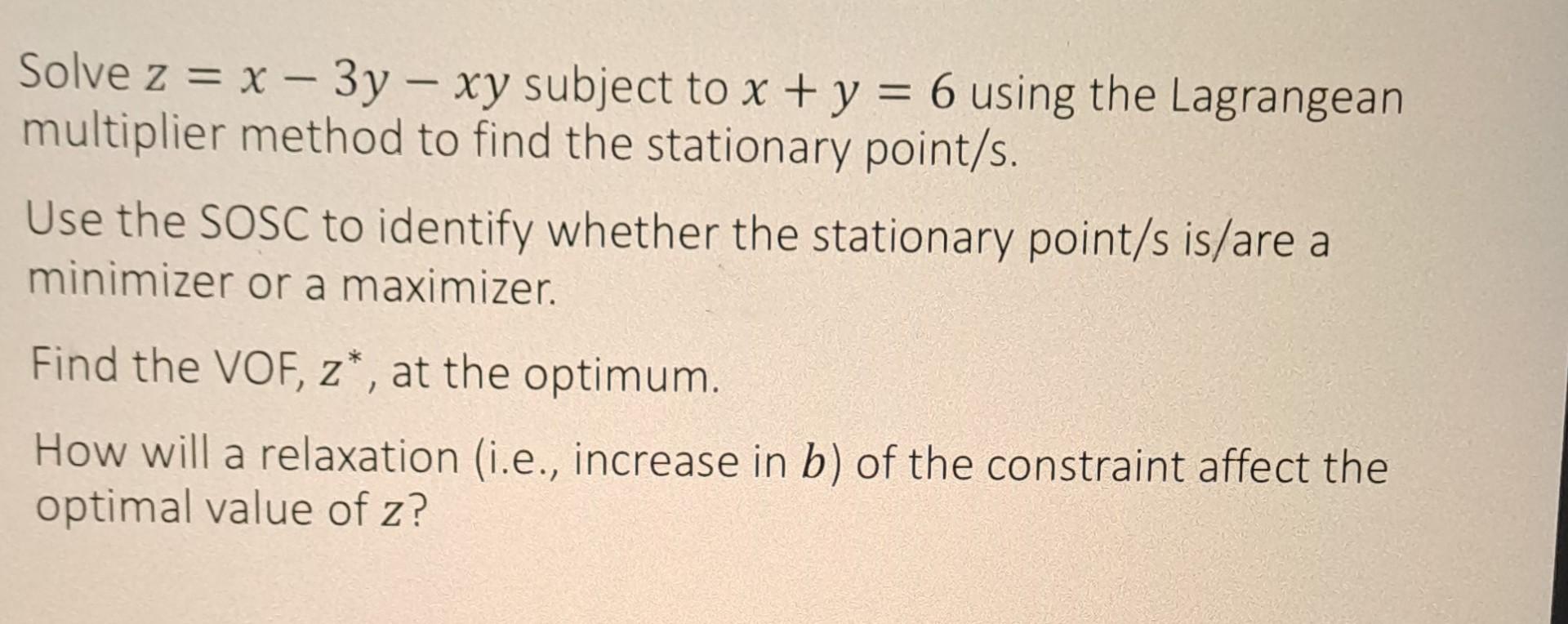Solved Solve z=x−3y−xy subject to x+y=6 using the Lagrangean | Chegg.com