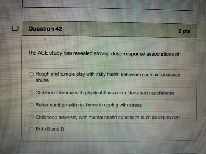 Solved Question 42 2 pts The ACE study has revealed strong, | Chegg.com