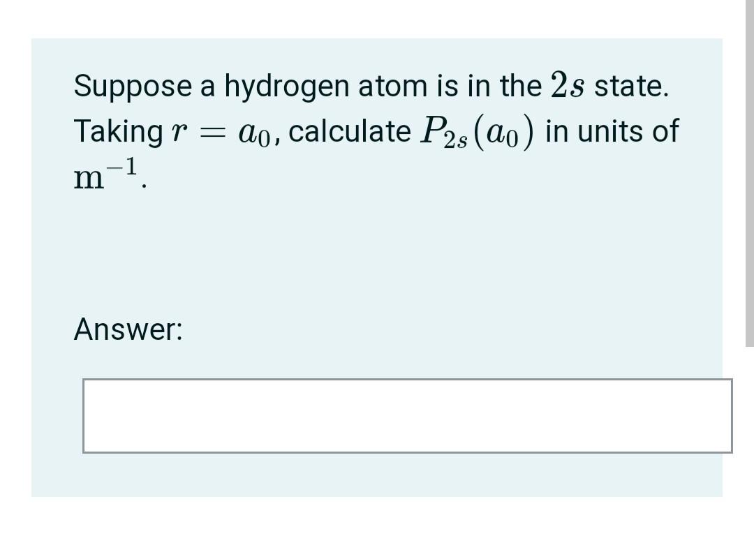 Solved Suppose A Hydrogen Atom Is In The 2s State Taking R