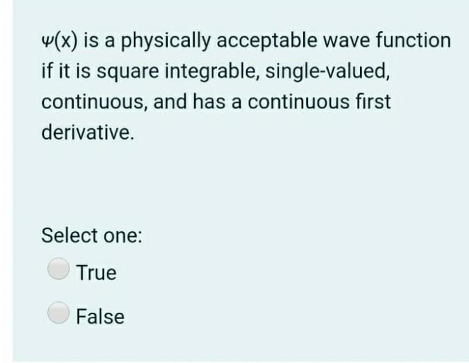 Solved (x) is a physically acceptable wave function if it is | Chegg.com