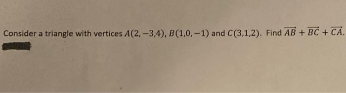 Solved Consider a triangle with vertices A(2,−3,4),B(1,0,−1) | Chegg.com