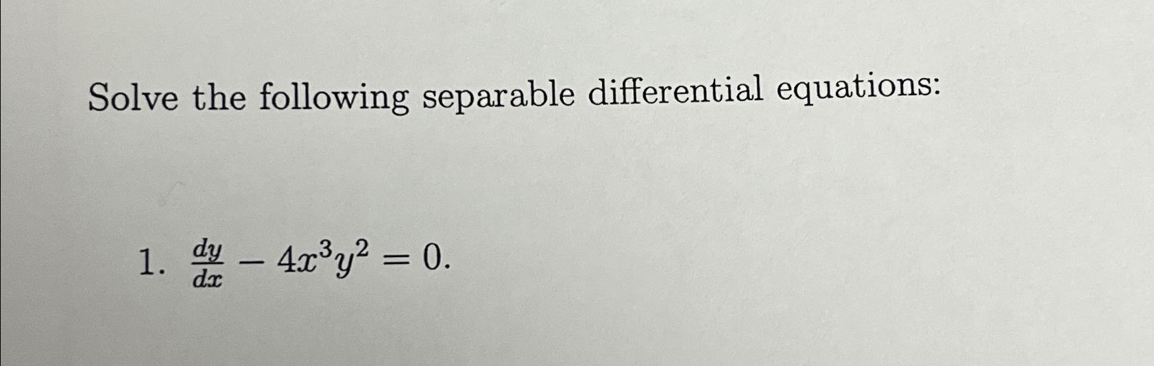 Solved Solve the following separable differential | Chegg.com Solved Solve the following separable differential | Chegg.com