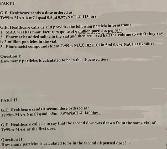 G.E. Healthcare sends a dose ordered as: Tc99m-MAA 6 | Chegg.com
