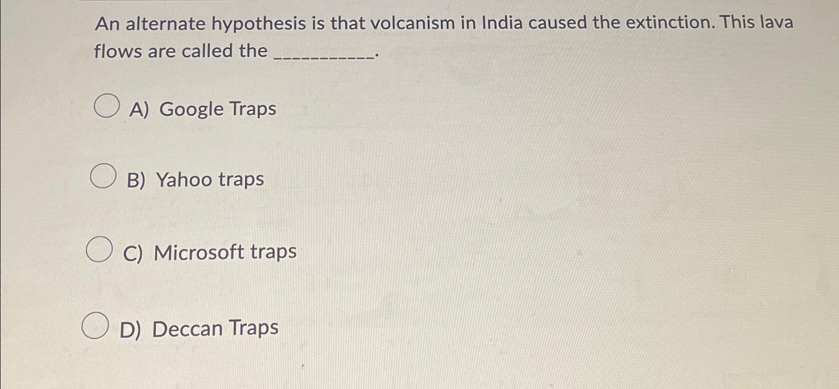Solved An alternate hypothesis is that volcanism in India | Chegg.com