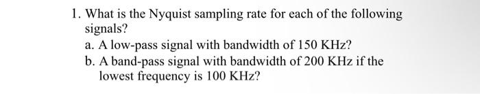 Solved 1. What is the Nyquist sampling rate for each of the | Chegg.com