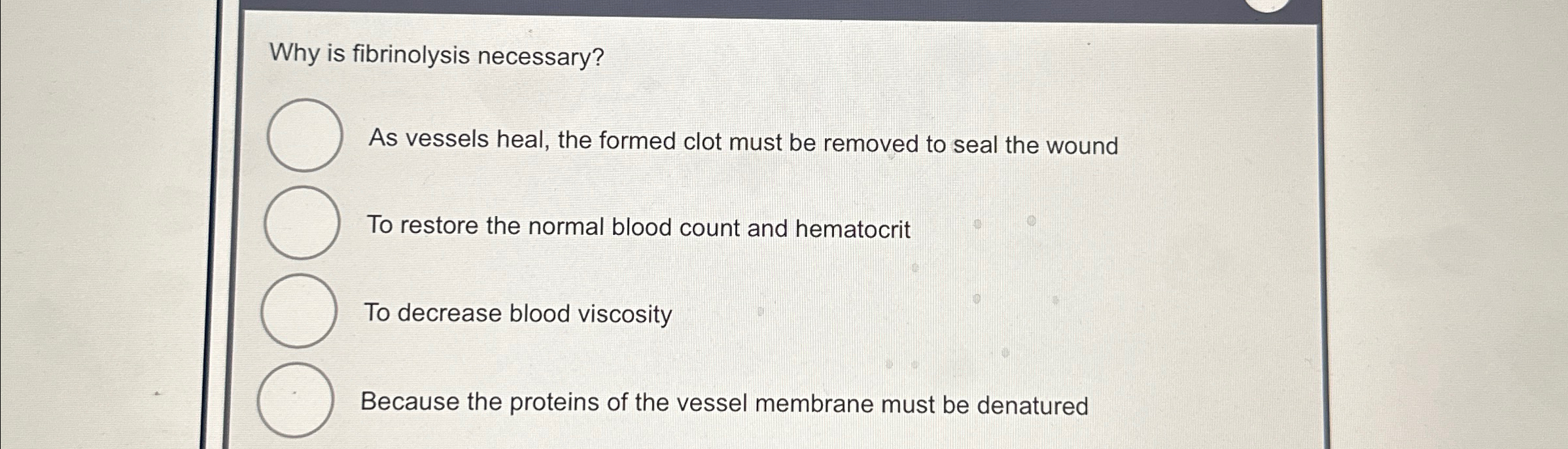 Solved Why is fibrinolysis necessary?As vessels heal, the | Chegg.com