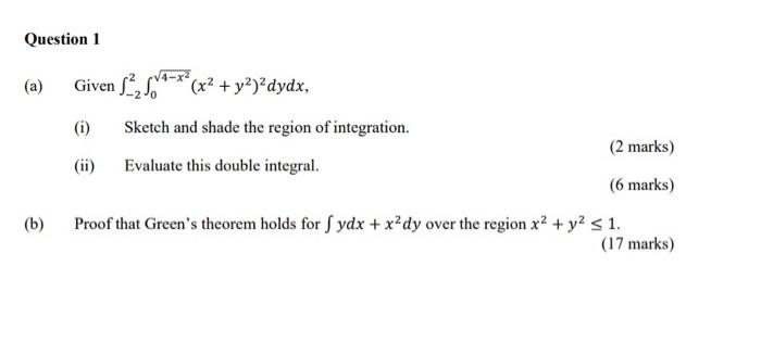 Solved Question 1 (a) Given S2, S. ****(x2 + y2)?dydx, , (i) | Chegg.com