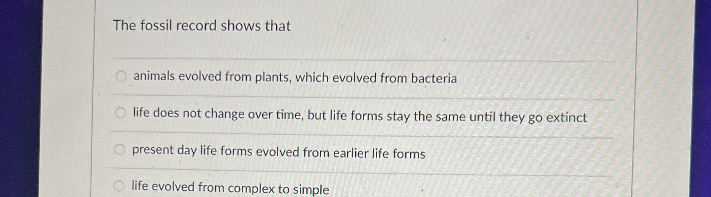 Solved The fossil record shows thatanimals evolved from | Chegg.com