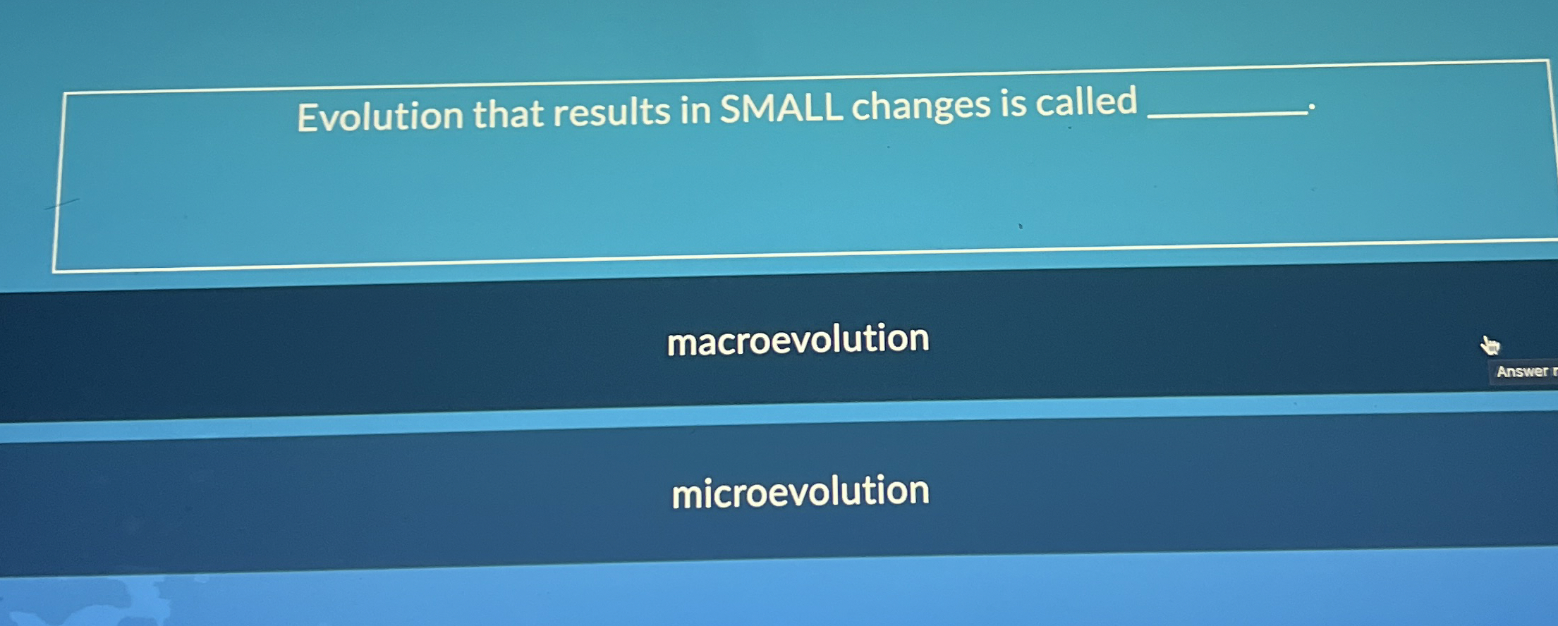Solved Evolution that results in SMALL changes is called | Chegg.com