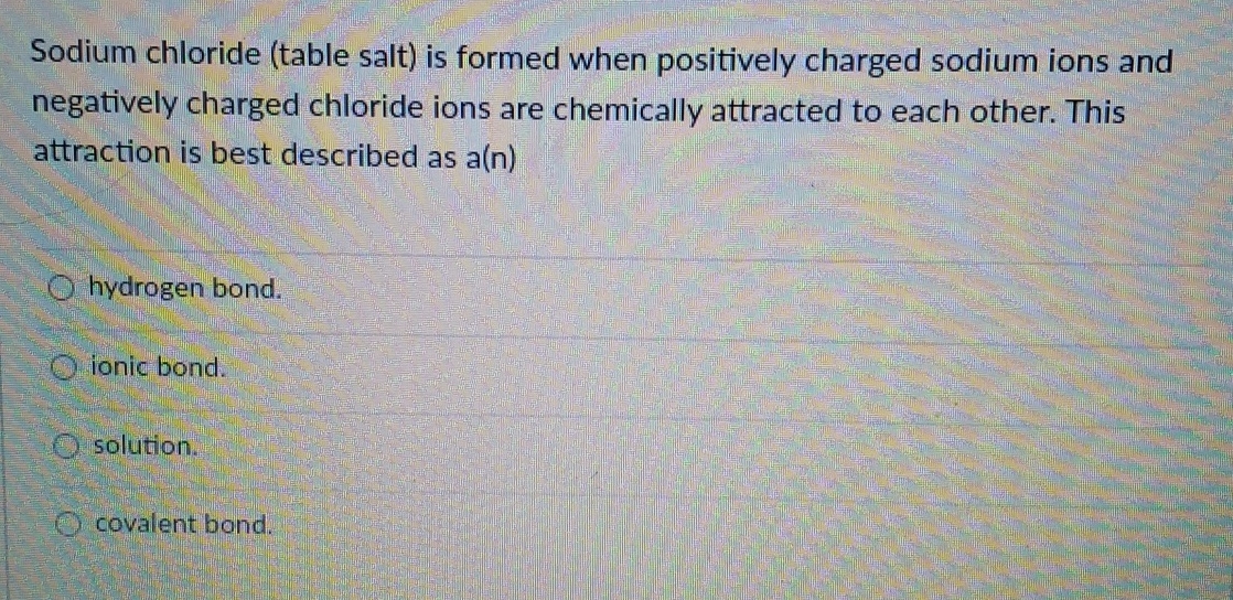 Solved Sodium chloride (table salt) ﻿is formed when | Chegg.com