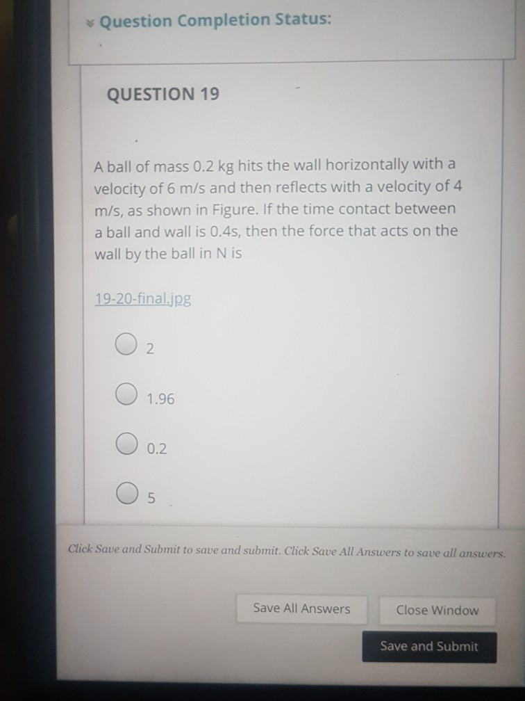 Solved Question Completion Status: QUESTION 19 A ball of | Chegg.com