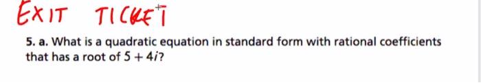 Solved EXIT TICKET 5. a. What is a quadratic equation in | Chegg.com