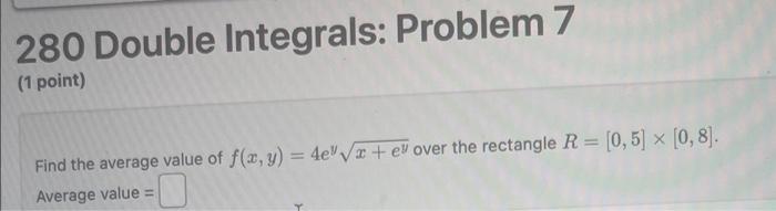Solved 280 Double Integrals: Problem 7 (1 point) Find the | Chegg.com