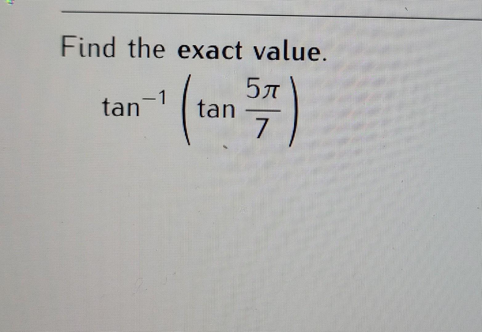 Solved Find the exact value. 57 1 tan tan 7 | Chegg.com