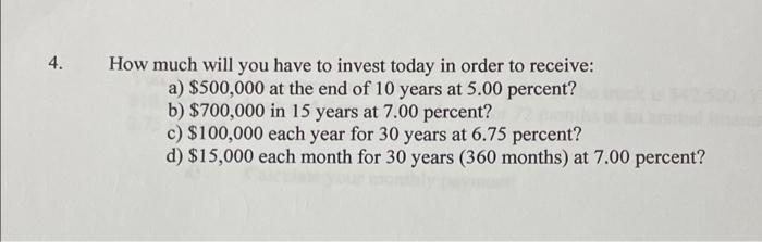 Solved 4. How much will you have to invest today in order to | Chegg.com