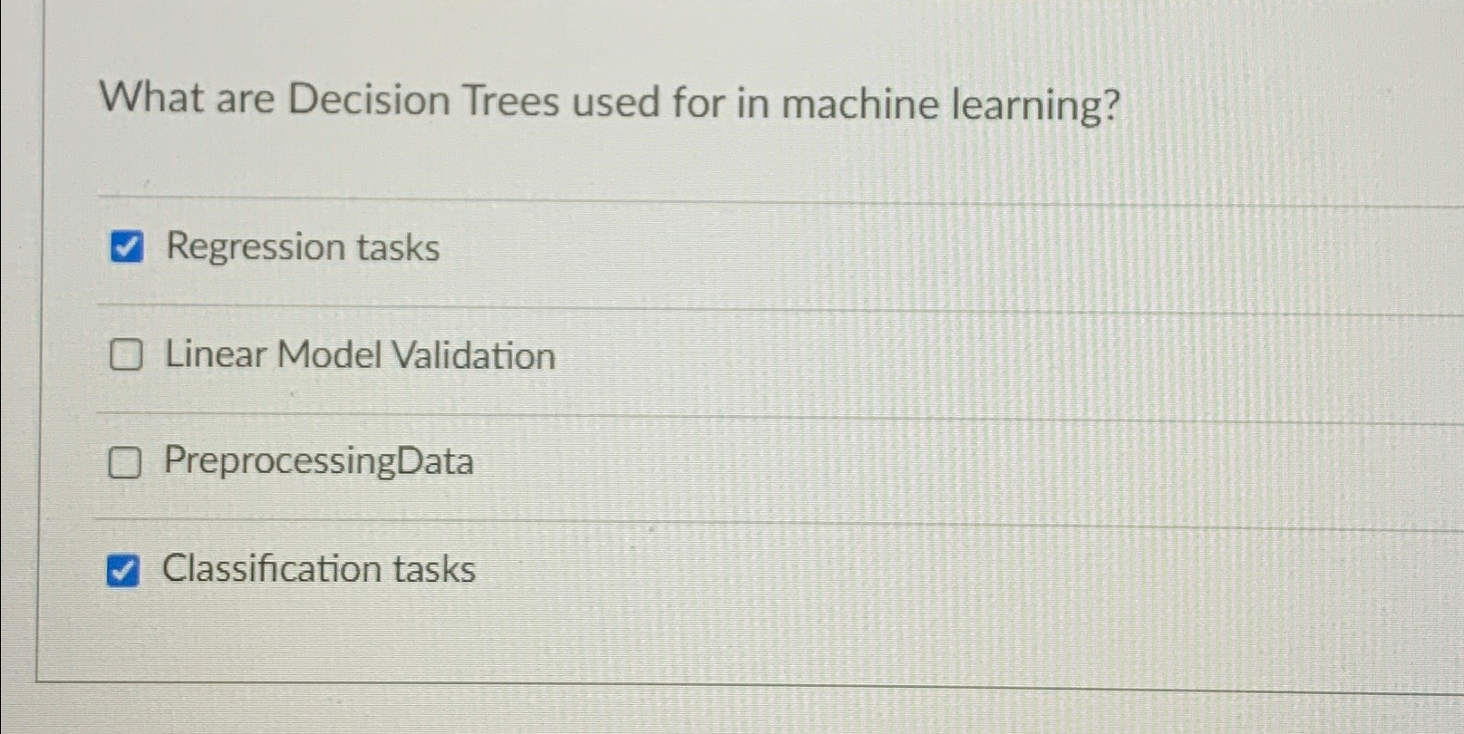 Solved What are Decision Trees used for in machine | Chegg.com
