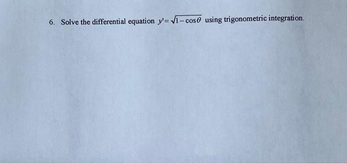 Solved 6. Solve the differential equation y′=1−cosθ using | Chegg.com