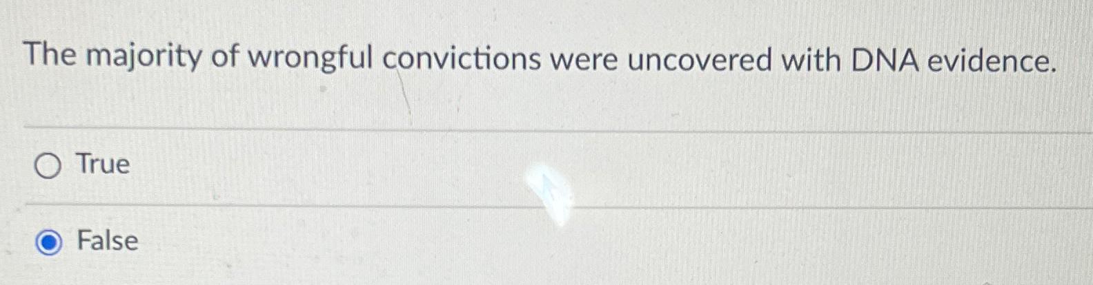 Solved The majority of wrongful convictions were uncovered | Chegg.com