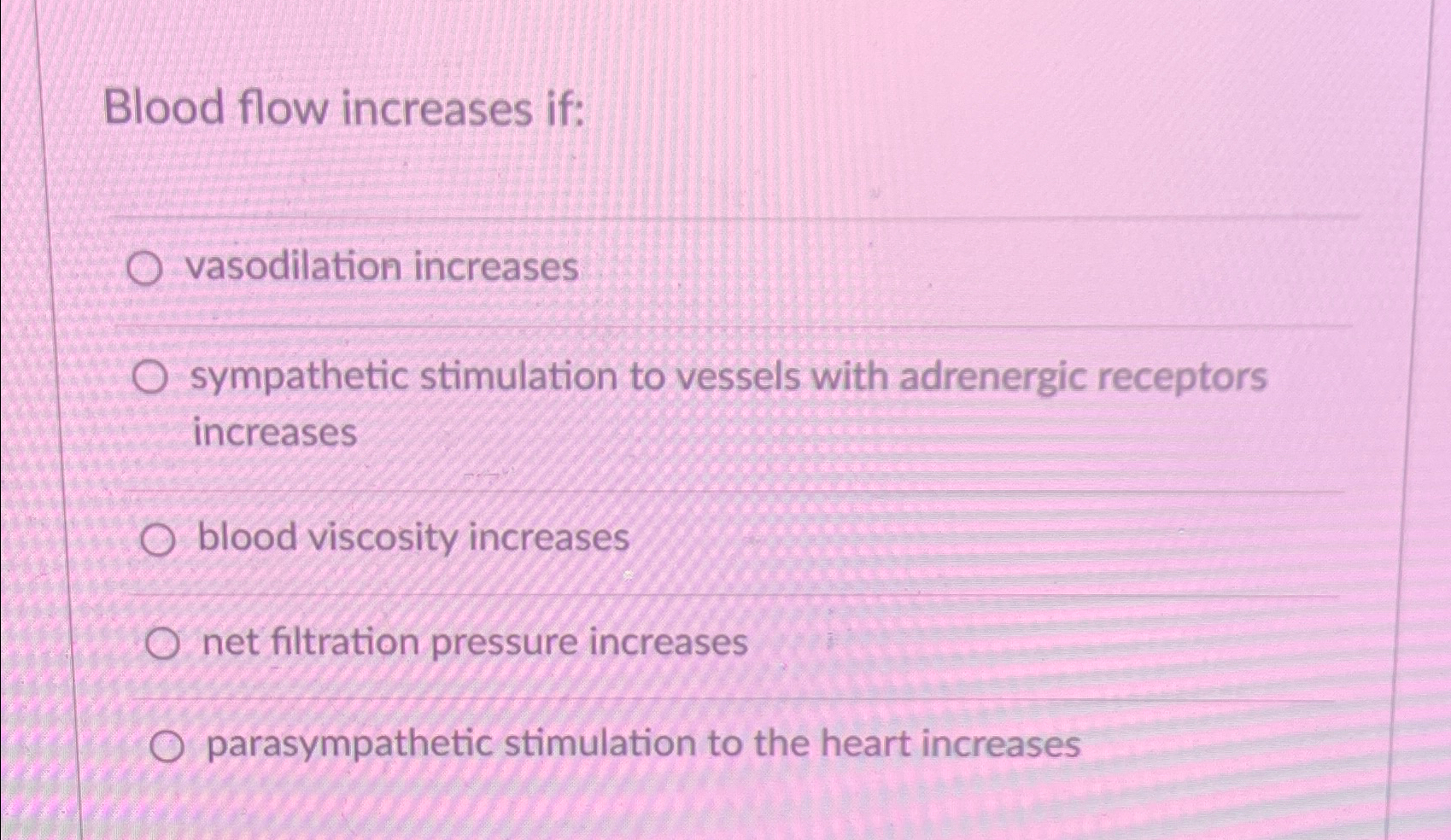 Solved Blood flow increases if:vasodilation | Chegg.com