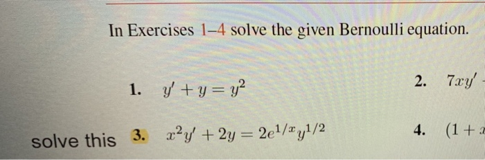 Solved In Exercises 1-4 solve the given Bernoulli equation. | Chegg.com