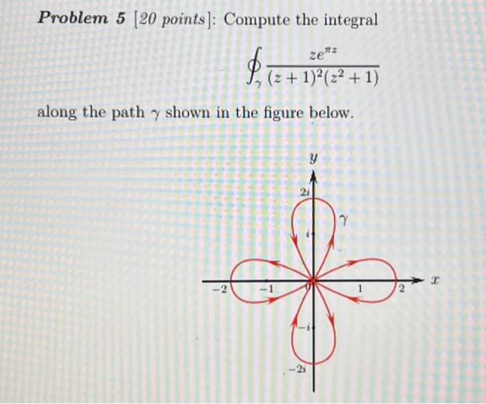 Solved Problem 5 [20 points]: Compute the integral | Chegg.com
